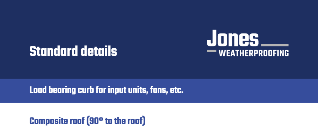 Load-bearing curbs – composite roof detailing | Jones Weatherproofing